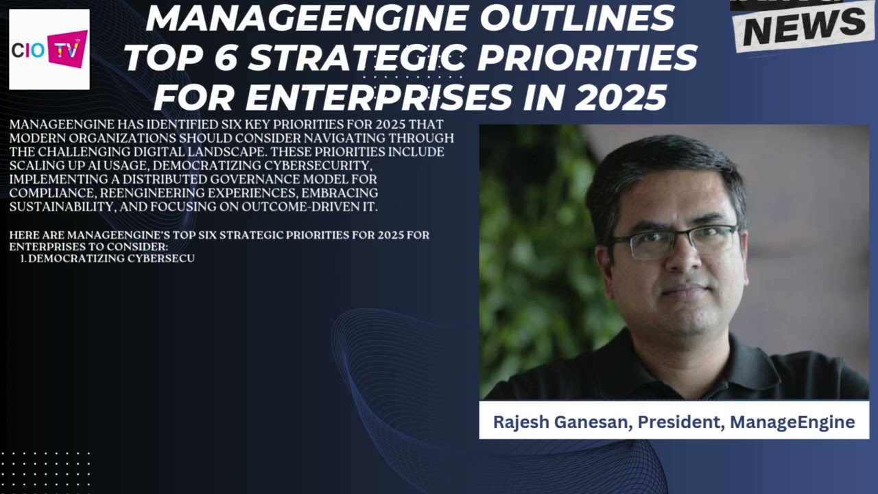 ManageEngine Outlines Top 6 Strategic Priorities for Enterprises in ...